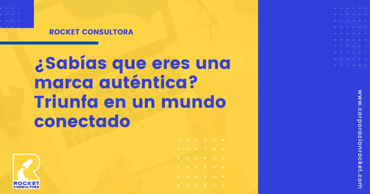 ¿Sabías que eres una marca auténtica? Descubre cómo triunfar en un ...